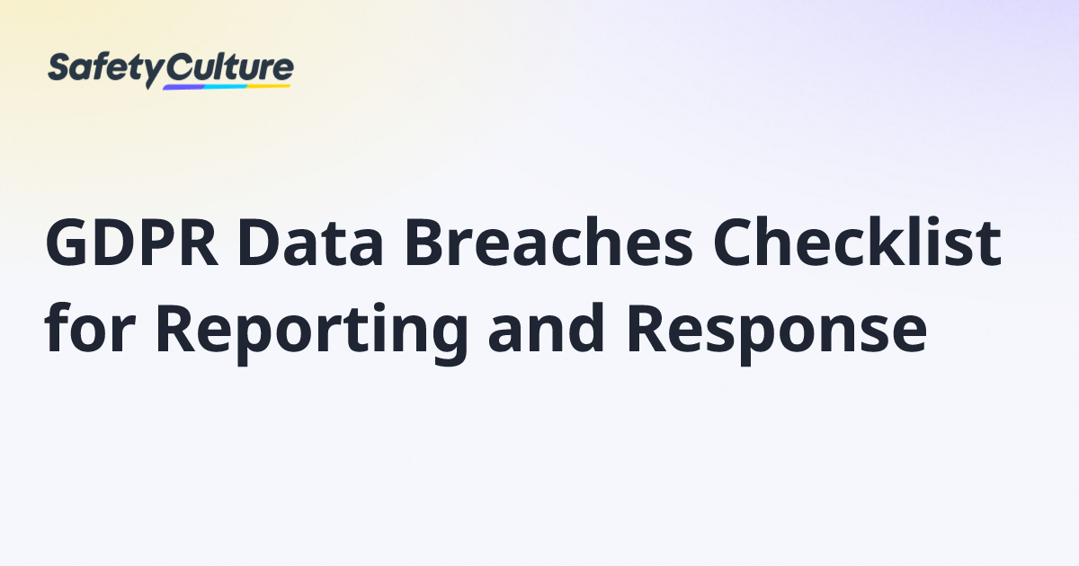 GDPR Data Breaches Checklist for Reporting and Response | Free Template