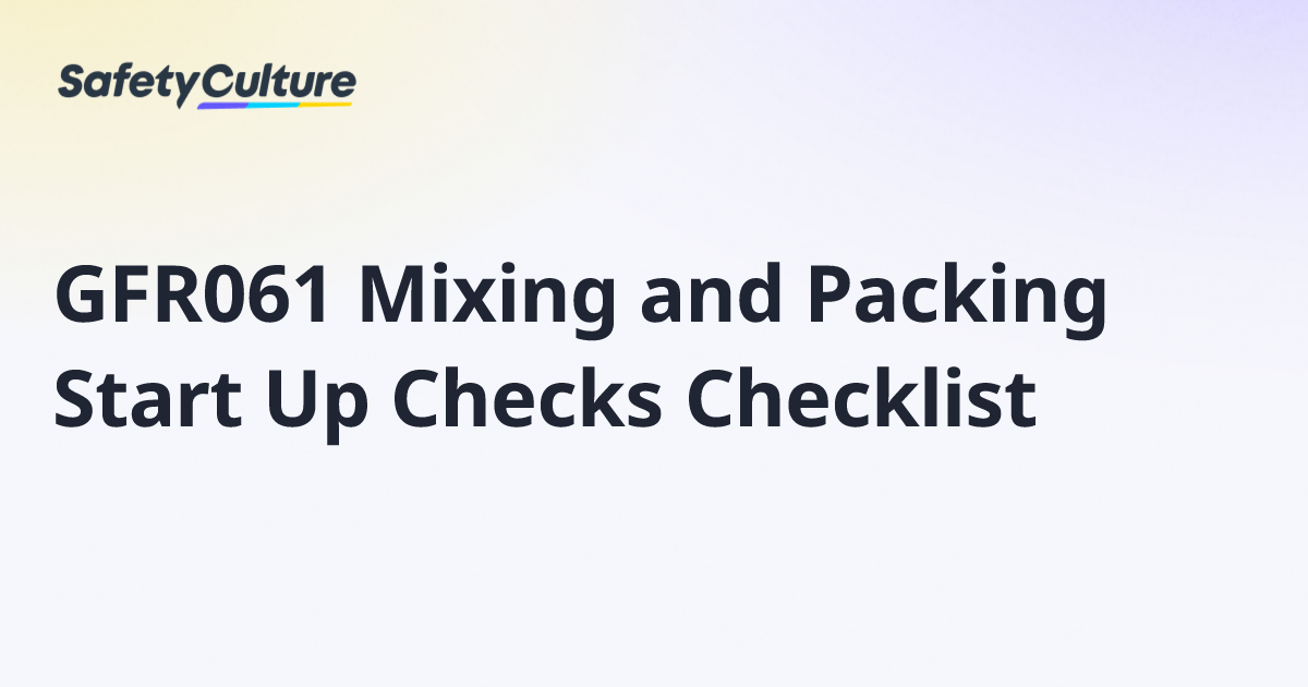 GFR061 Mixing and Packing Start Up Checks Checklist | Free Template