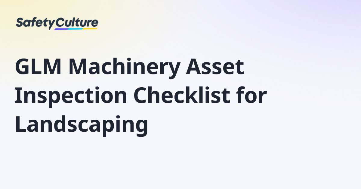 GLM Machinery Asset Inspection Checklist for Landscaping | Free Template