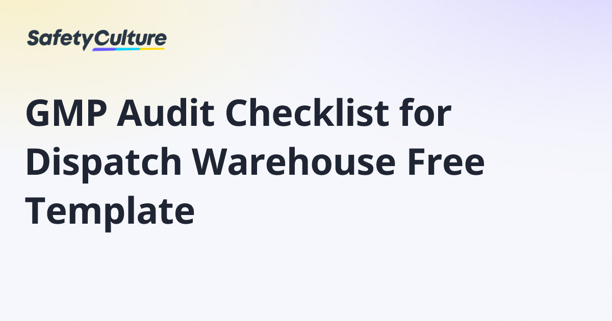 GMP Audit Checklist for Dispatch Warehouse Free Template | Free Template