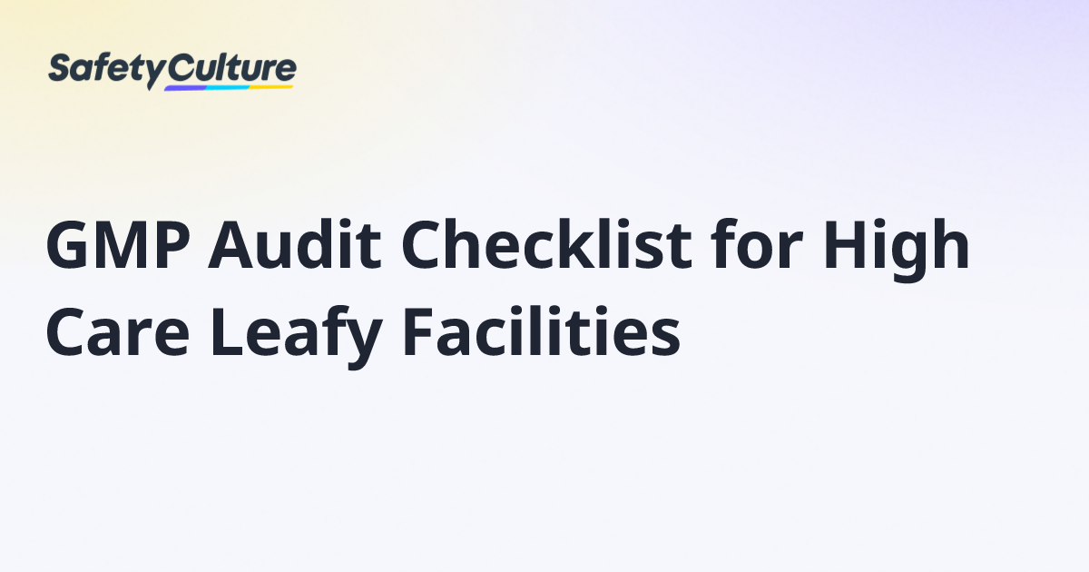 GMP Audit Checklist for High Care Leafy Facilities | Free Template