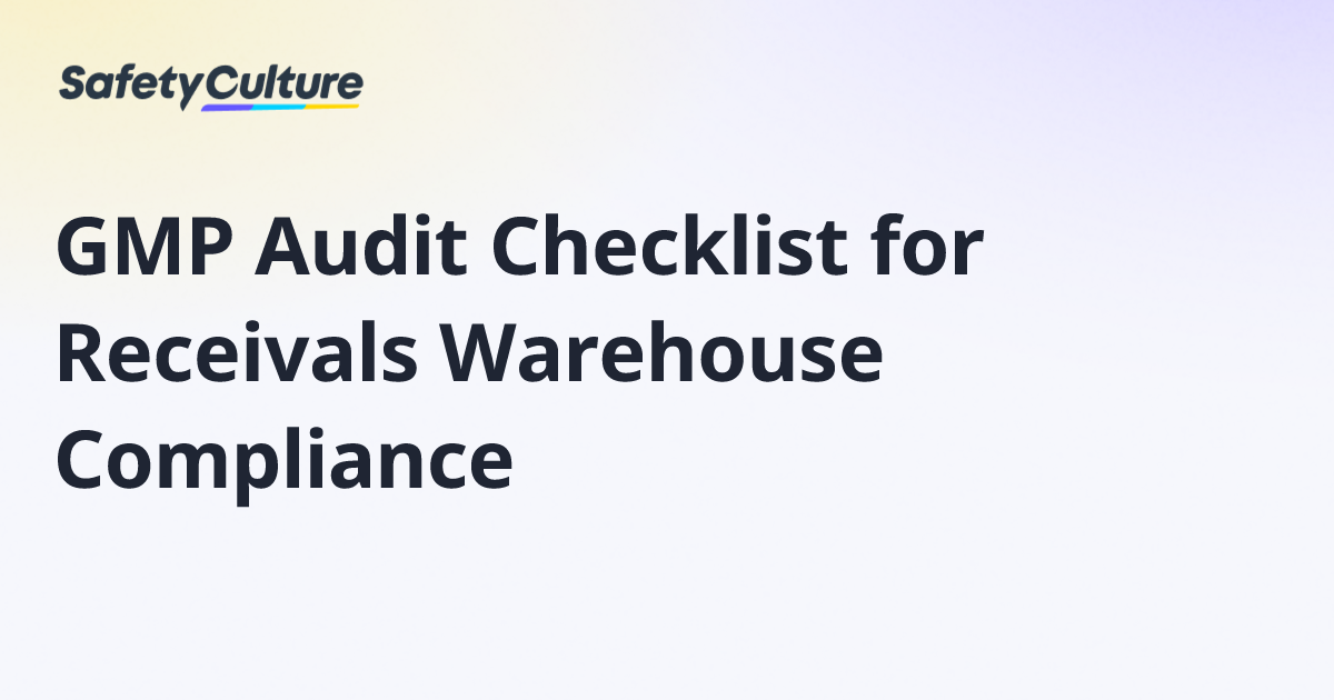 GMP Audit Checklist for Receivals Warehouse Compliance | Free Template