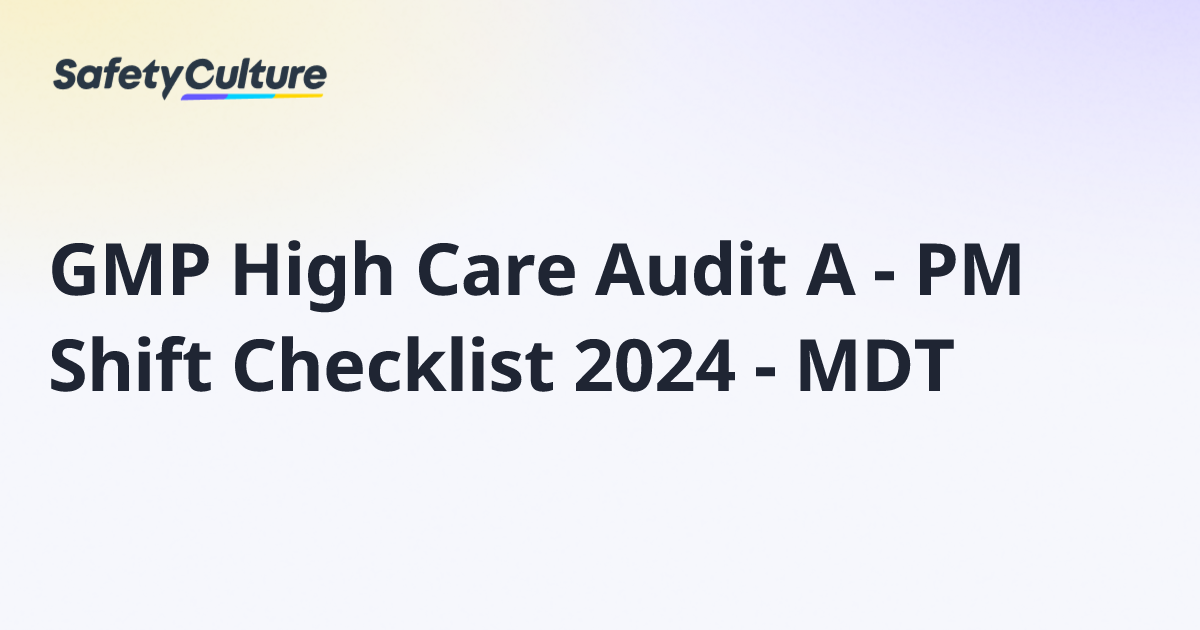 GMP High Care Audit A - PM Shift Checklist 2024 - MDT | Free Template
