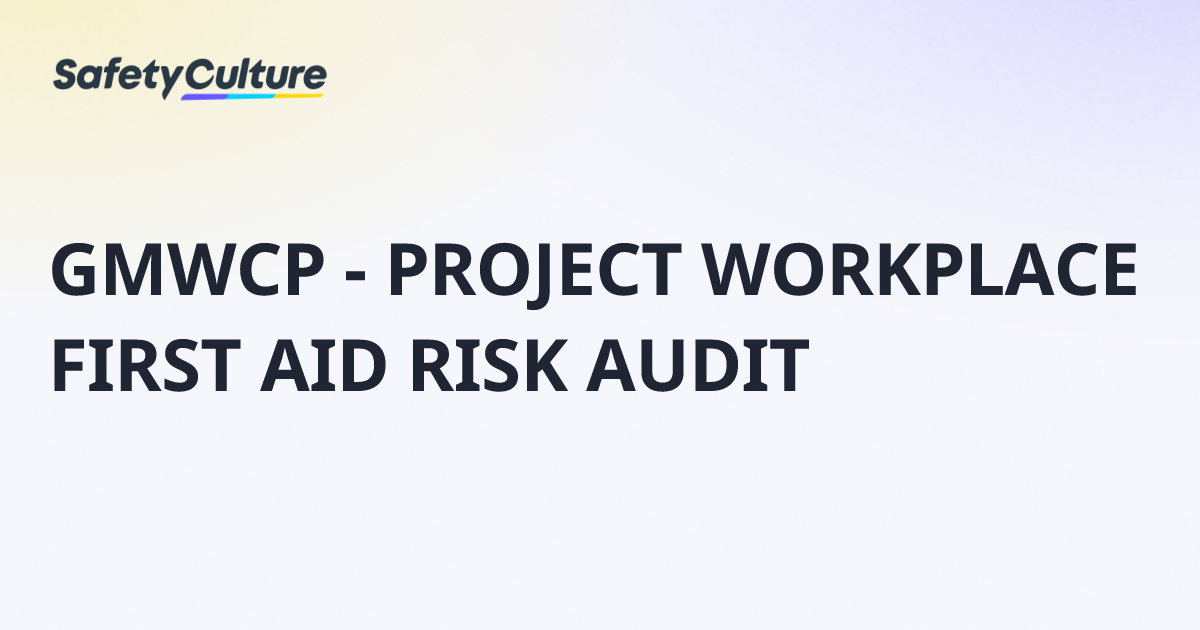 GMWCP - PROJECT WORKPLACE FIRST AID RISK AUDIT | Free Template