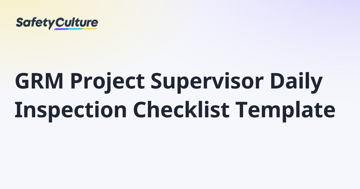 GRM Project Supervisor Daily Inspection Checklist Template | Free Template