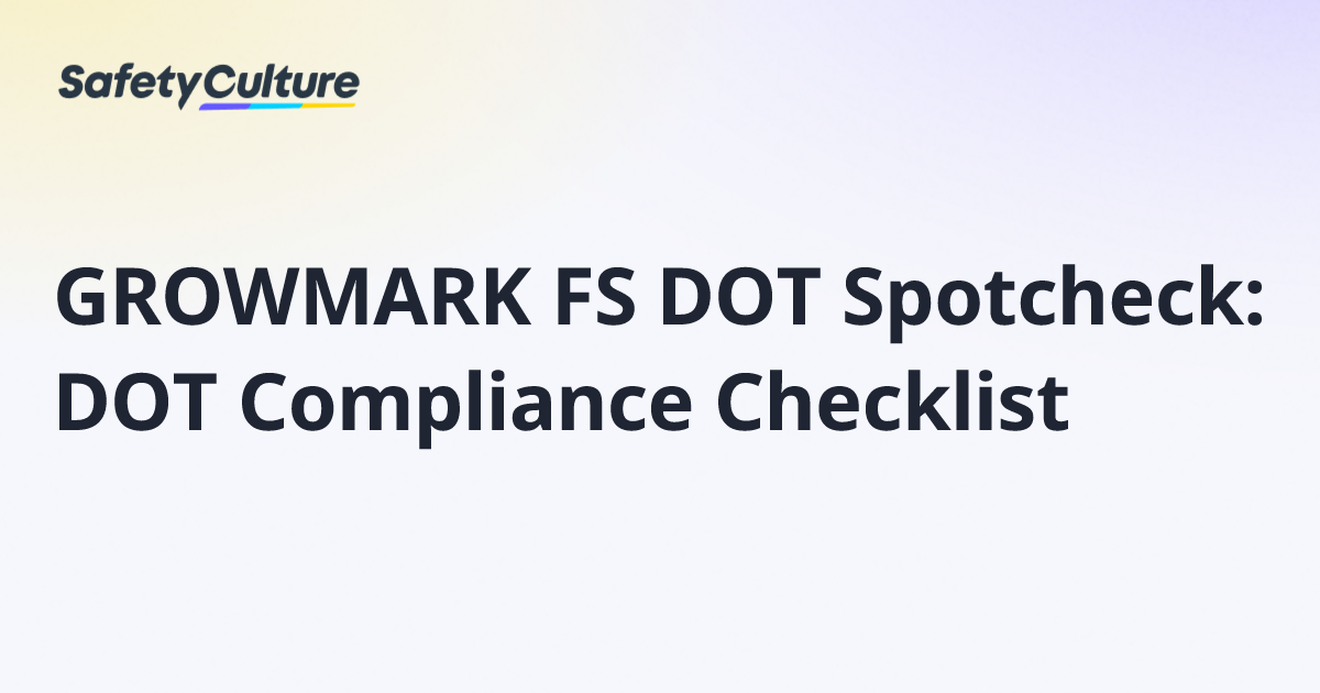 GROWMARK FS DOT Spotcheck: DOT Compliance Checklist | Free Template