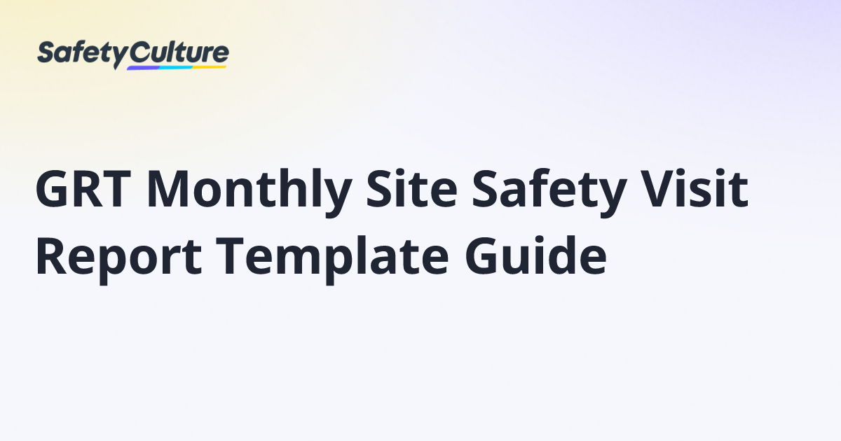 GRT Monthly Site Safety Visit Report Template Guide | Free Template