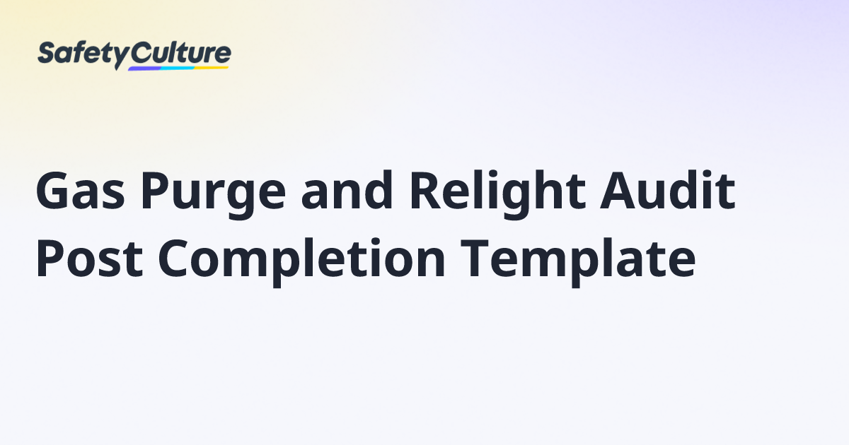 Gas Purge and Relight Audit Post Completion Template | Free Template