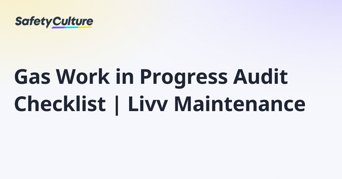 Gas Work in Progress Audit Checklist | Livv Maintenance | Free Template