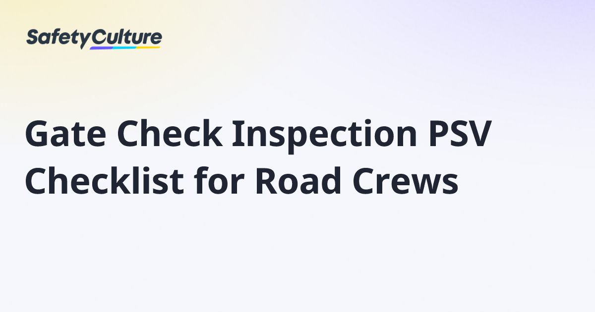 Gate Check Inspection PSV Checklist for Road Crews | Free Template