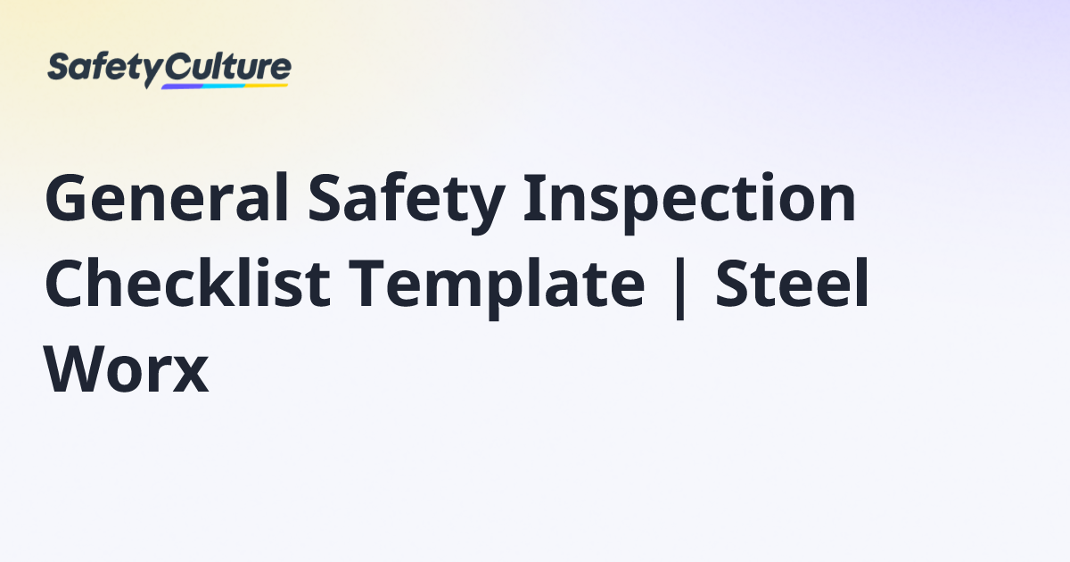 General Safety Inspection Checklist Template | Steel Worx | Free Template