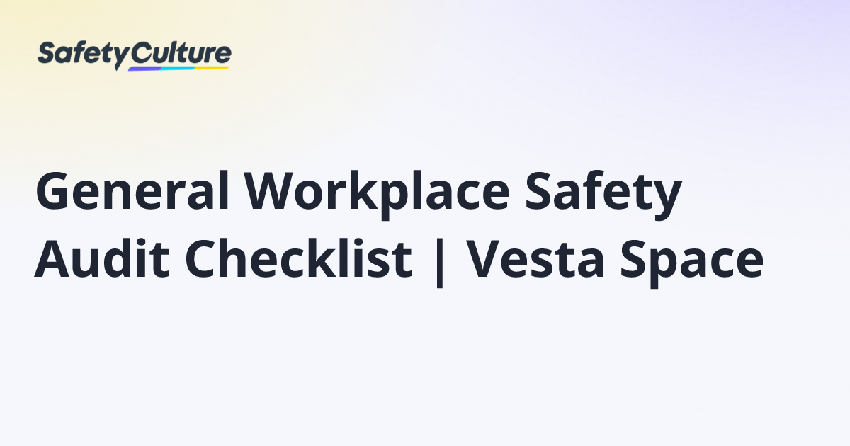 General Workplace Safety Audit Checklist | Vesta Space | Free Template