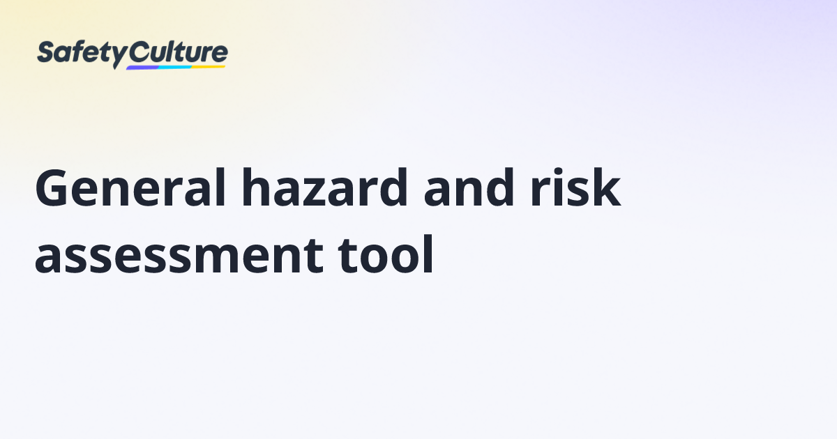 General hazard and risk assessment tool | Free Template