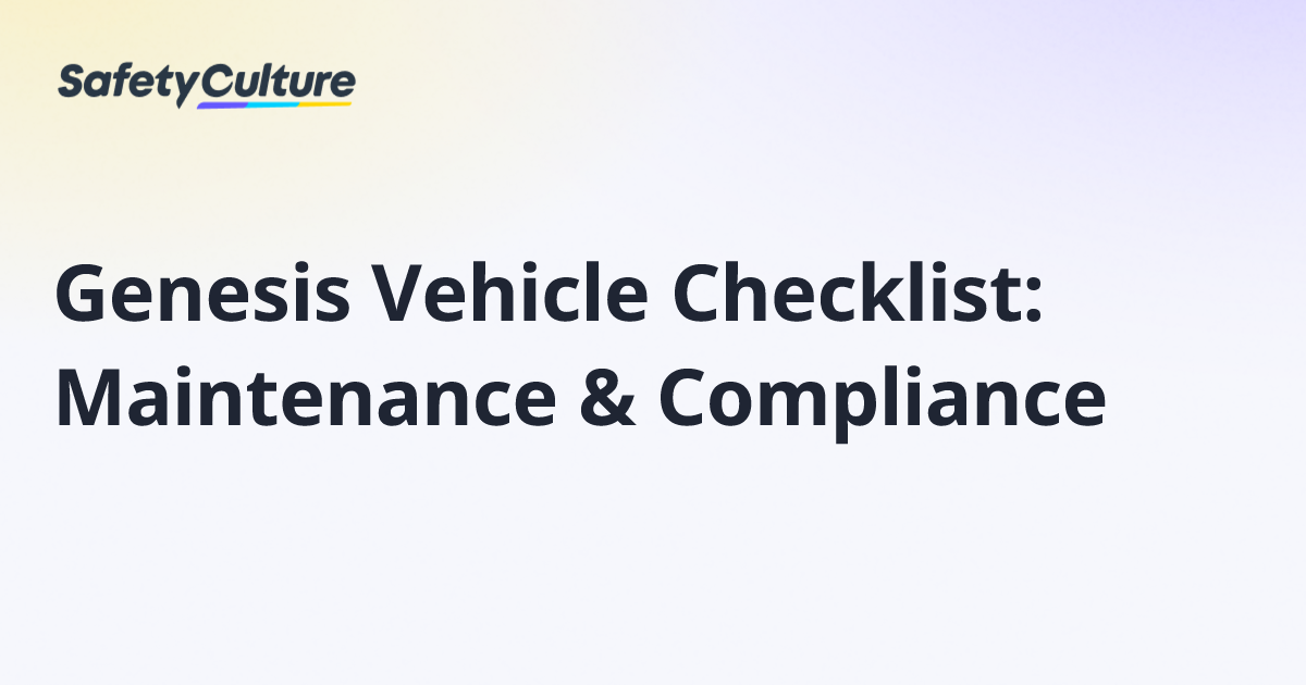 Genesis Vehicle Checklist: Maintenance & Compliance | Free Template