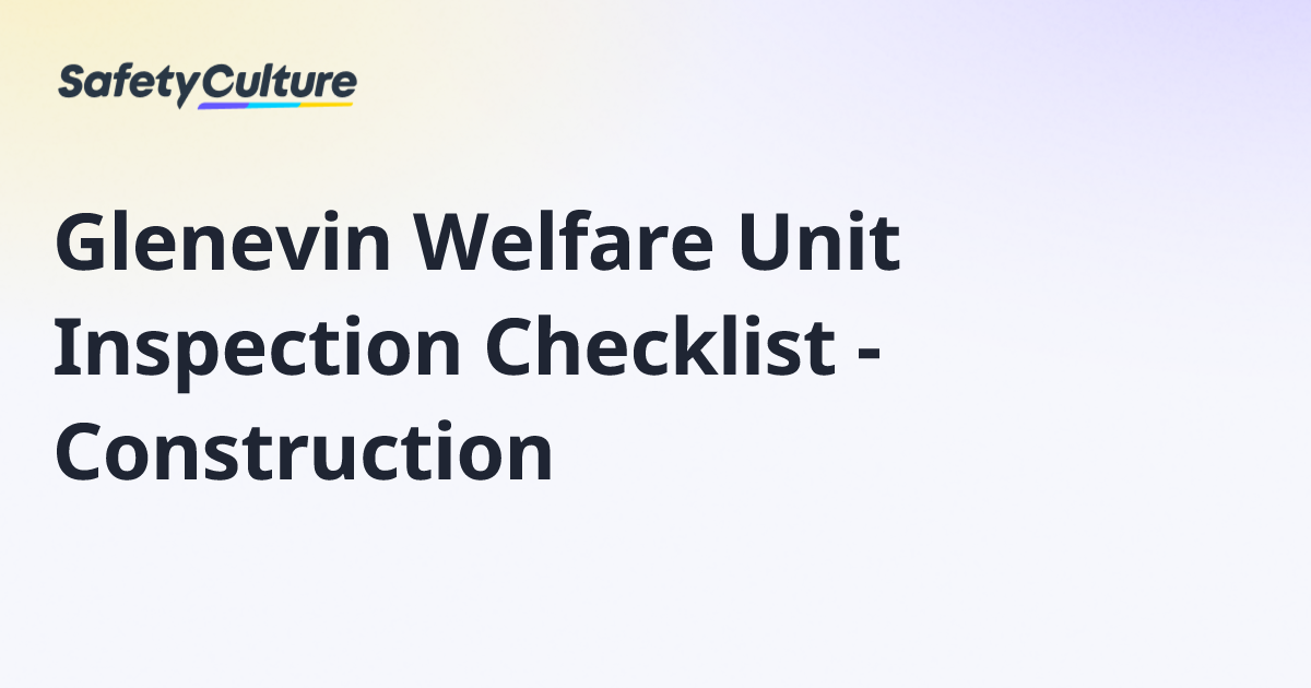 Glenevin Welfare Unit Inspection Checklist - Construction | Free Template