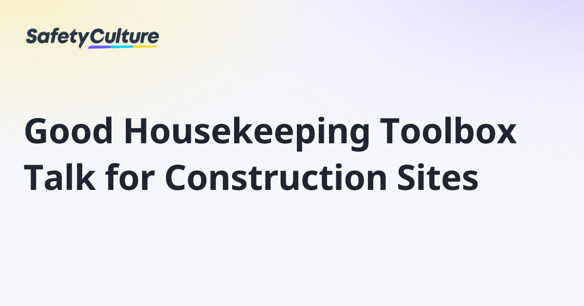 Good Housekeeping Toolbox Talk for Construction Sites | Free Template