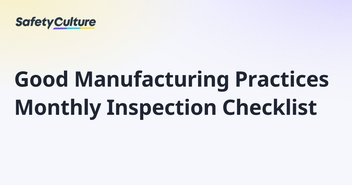Good Manufacturing Practices Monthly Inspection Checklist | Free Template
