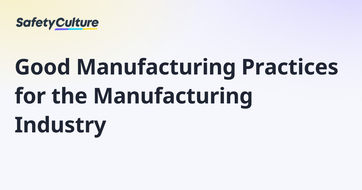 Good Manufacturing Practices for the Manufacturing Industry | Free Course