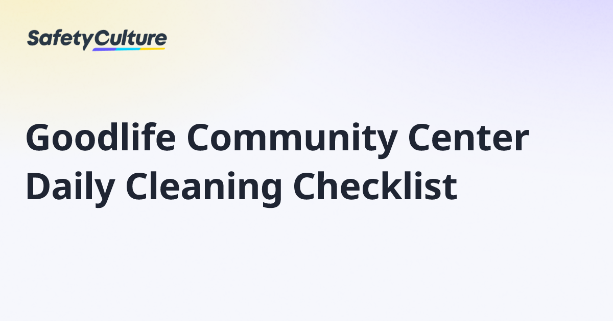 Goodlife Community Center Daily Cleaning Checklist | Free Template