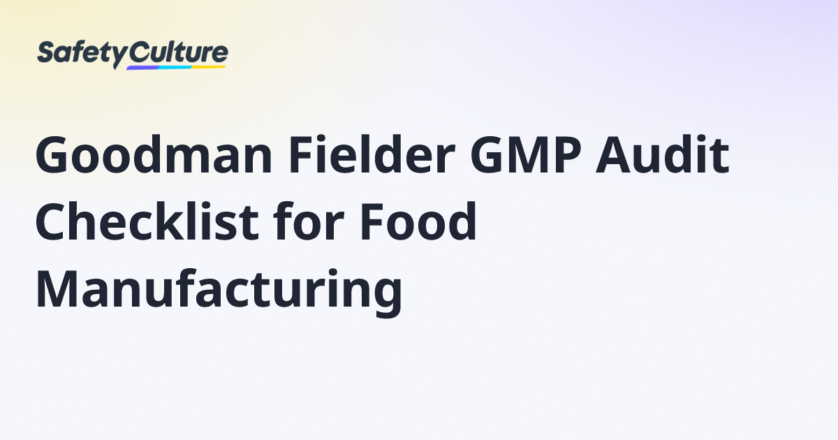 Goodman Fielder GMP Audit Checklist for Food Manufacturing | Free Template