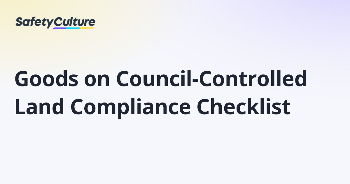 Goods on Council-Controlled Land Compliance Checklist | Free Template