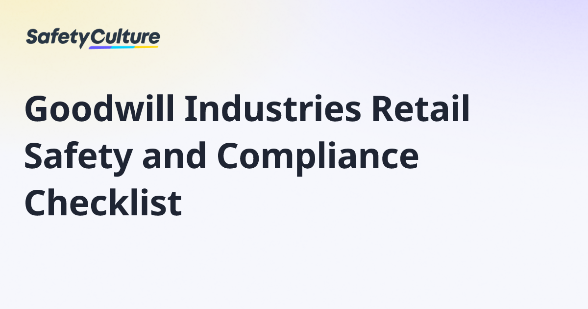 Goodwill Industries Retail Safety and Compliance Checklist | Free Template
