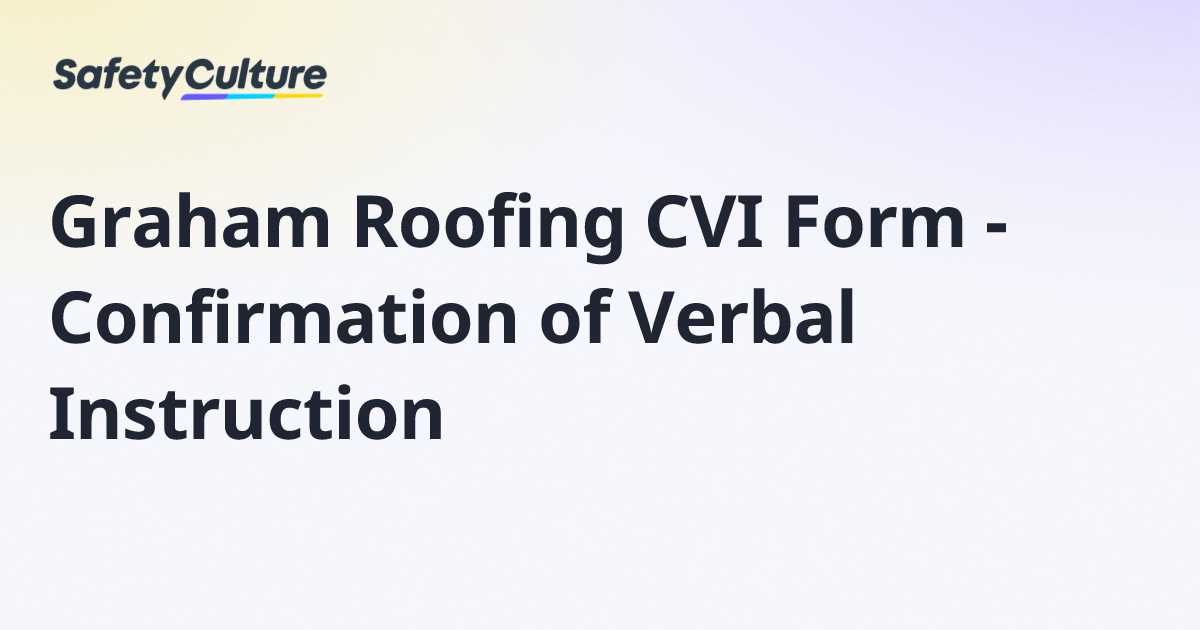Graham Roofing CVI Form - Confirmation of Verbal Instruction | Free ...