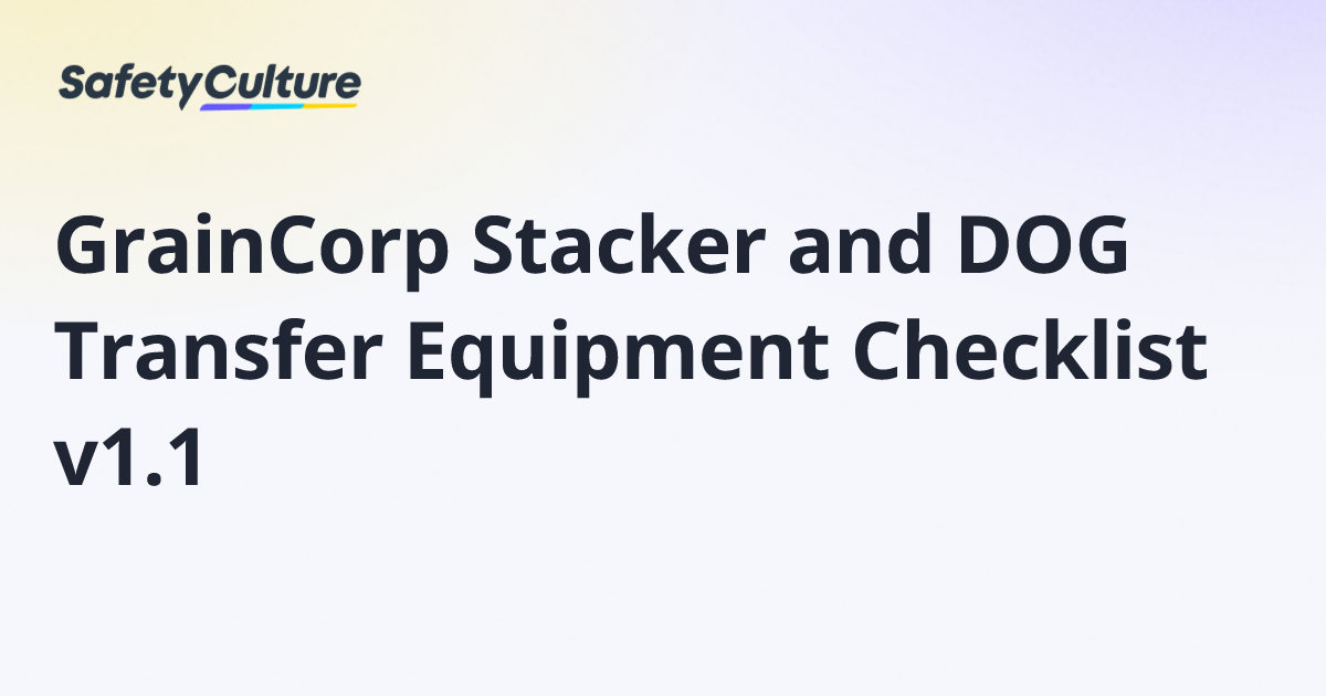 GrainCorp Stacker and DOG Transfer Equipment Checklist v1.1 | Free Template