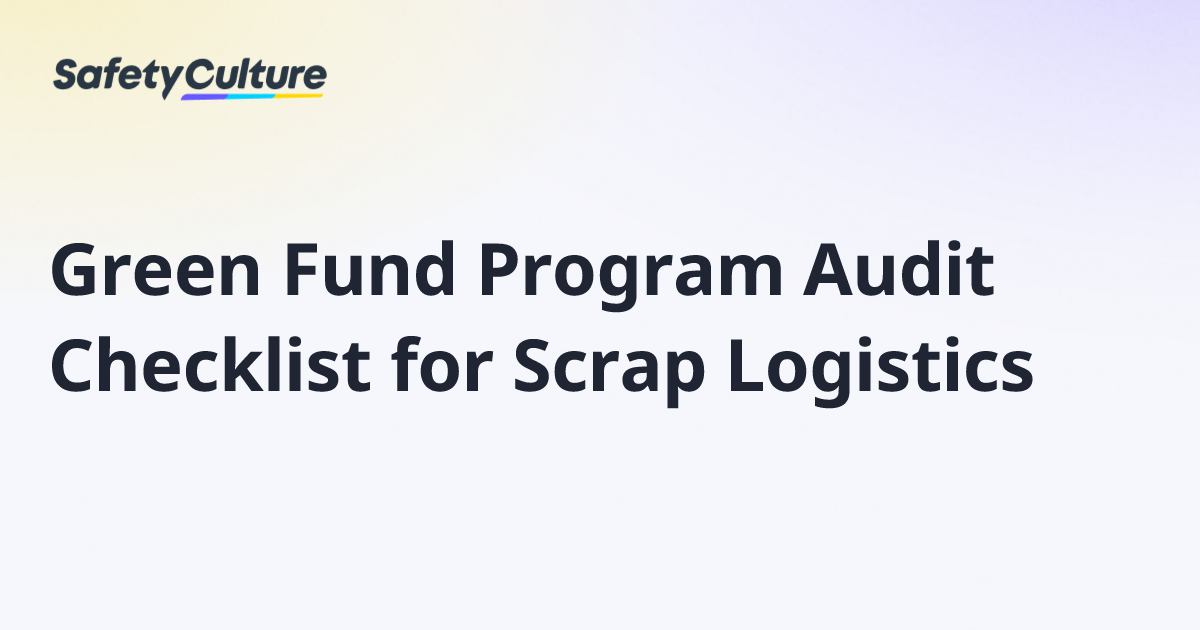 Green Fund Program Audit Checklist for Scrap Logistics | Free Template