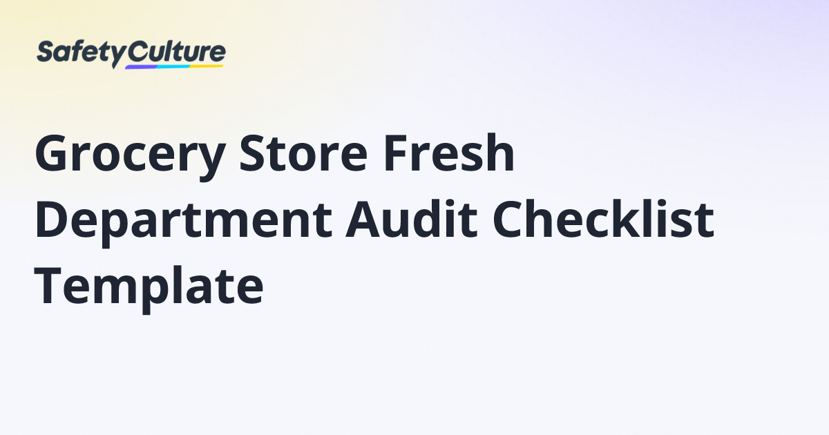 Grocery Store Fresh Department Audit Checklist Template | Free Template