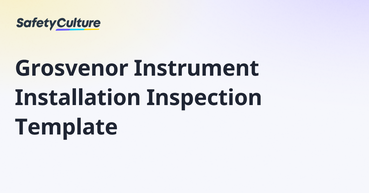 Grosvenor Instrument Installation Inspection Template | Free Template