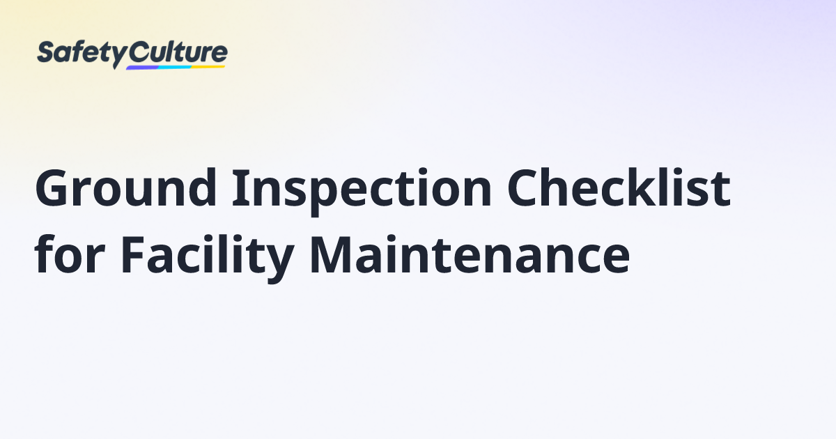 Ground Inspection Checklist for Facility Maintenance | Free Template