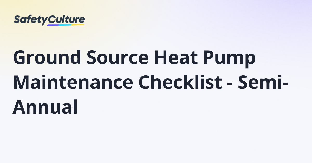 Ground Source Heat Pump Maintenance Checklist - Semi-Annual | Free Template