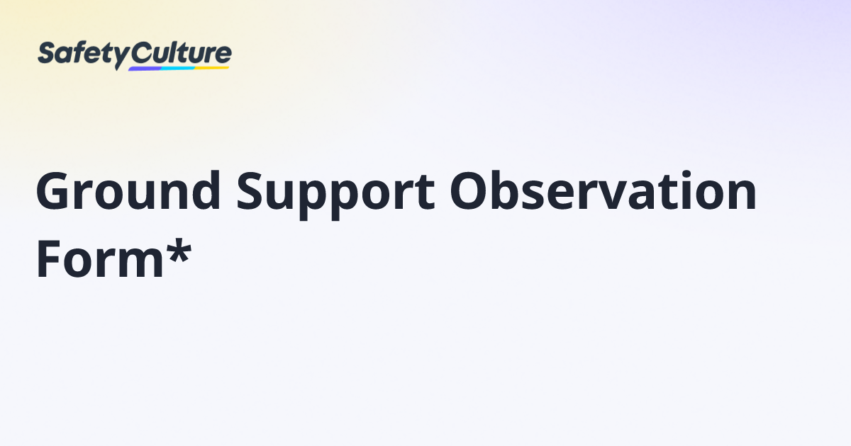 Ground Support Observation Form* | Free Template