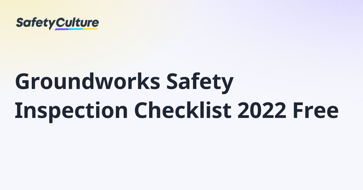 Groundworks Safety Inspection Checklist 2022 Free | Free Template