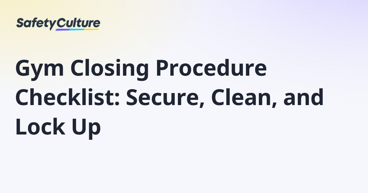Gym Closing Procedure Checklist: Secure, Clean, and Lock Up | Free Template