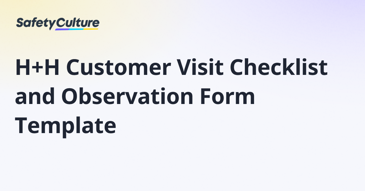 H+H Customer Visit Checklist and Observation Form Template | Free Template