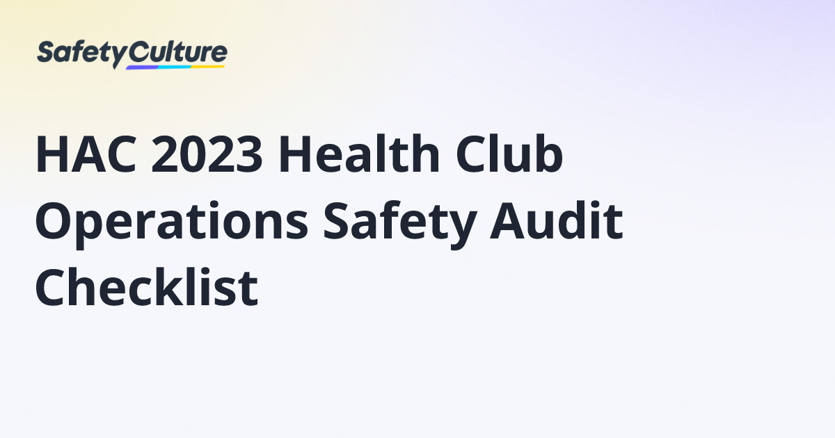HAC 2023 Health Club Operations Safety Audit Checklist | Free Template