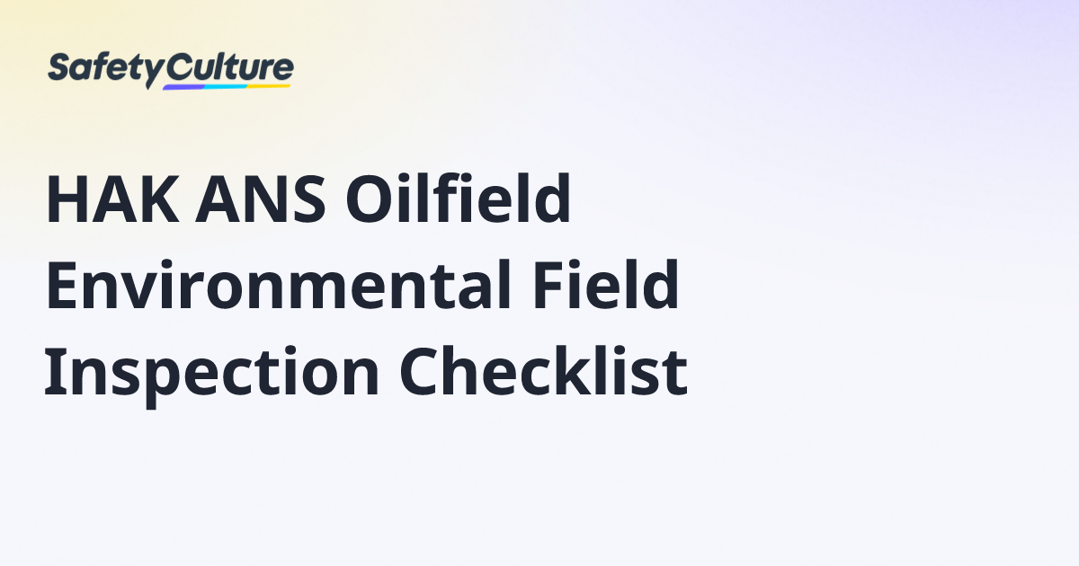 HAK ANS Oilfield Environmental Field Inspection Checklist | Free Template