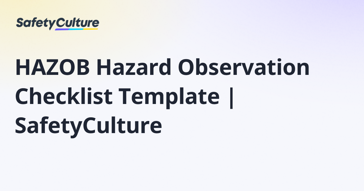 HAZOB Hazard Observation Checklist Template | SafetyCulture | Free Template