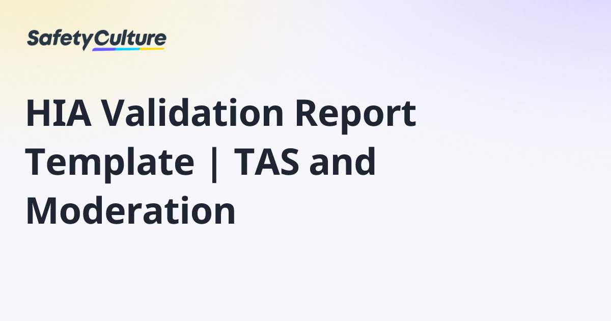 HIA Validation Report Template | TAS and Moderation | Free Template