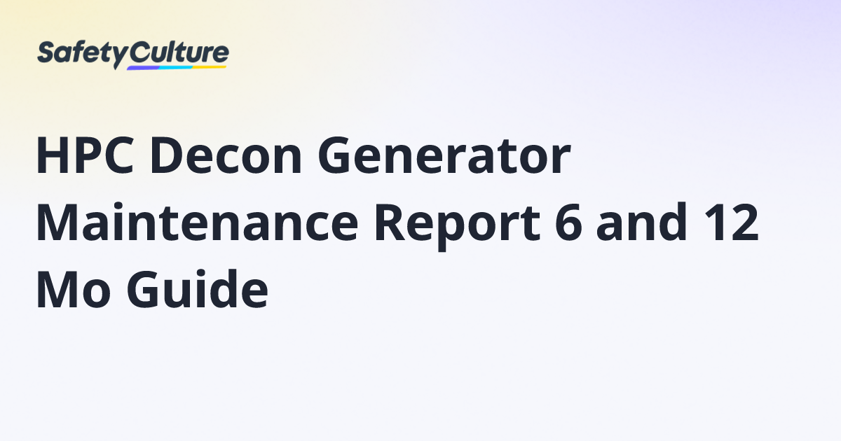 HPC Decon Generator Maintenance Report 6 and 12 Mo Guide | Free Template