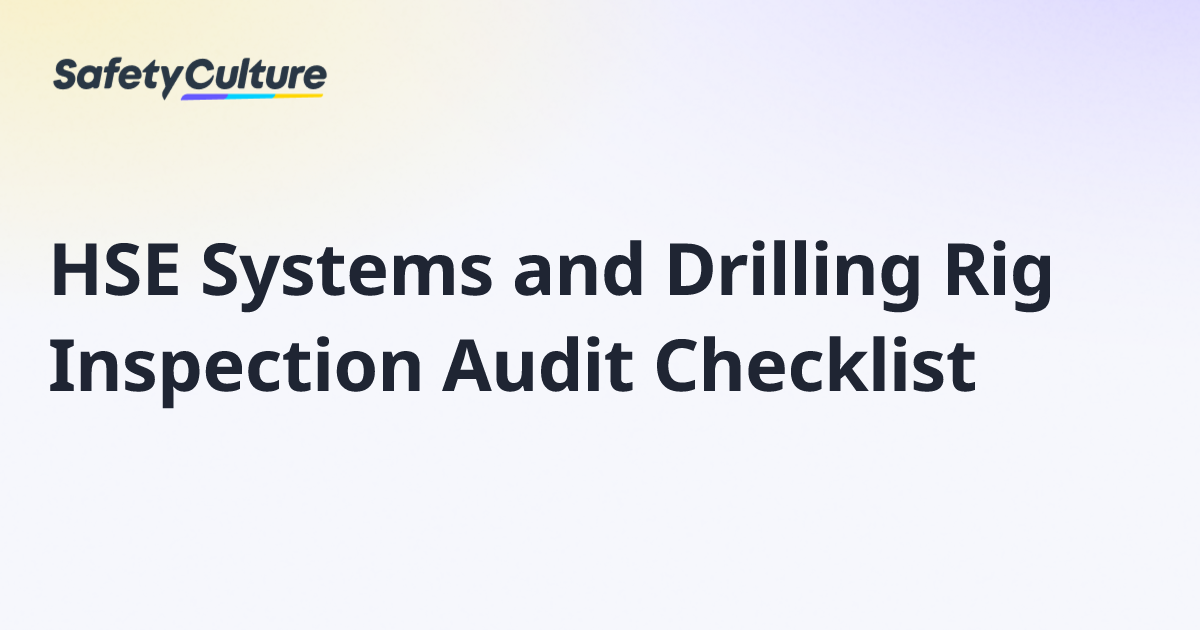 HSE Systems and Drilling Rig Inspection Audit Checklist | Free Template