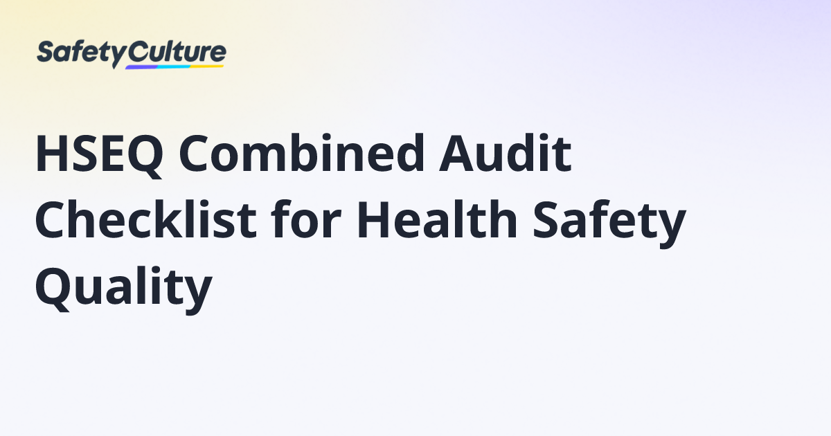HSEQ Combined Audit Checklist for Health Safety Quality | Free Template