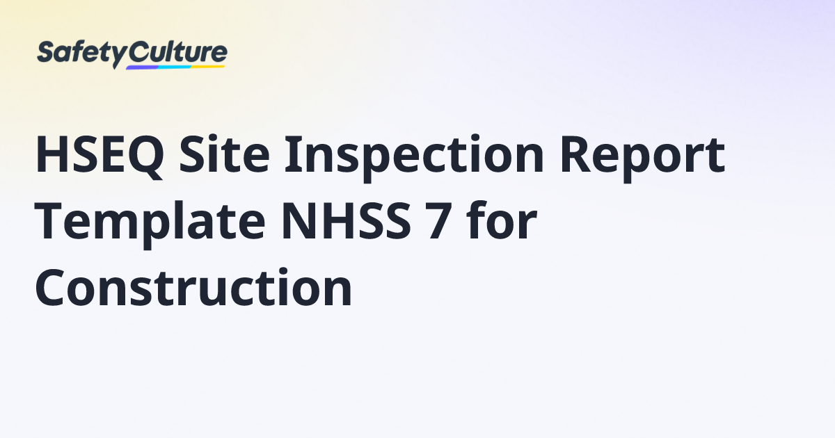 HSEQ Site Inspection Report Template NHSS 7 for Construction | Free ...