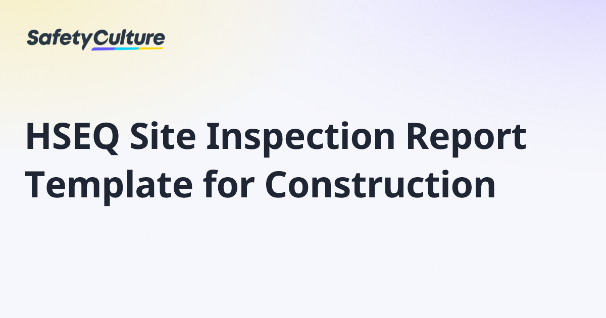 HSEQ Site Inspection Report Template for Construction | Free Template