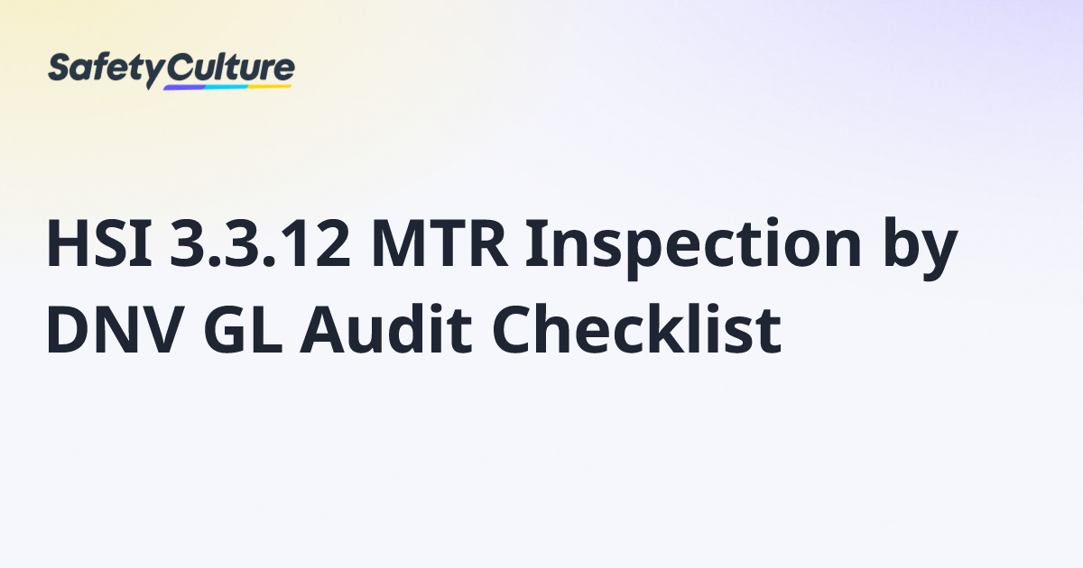 HSI 3.3.12 MTR Inspection by DNV GL Audit Checklist | Free Template