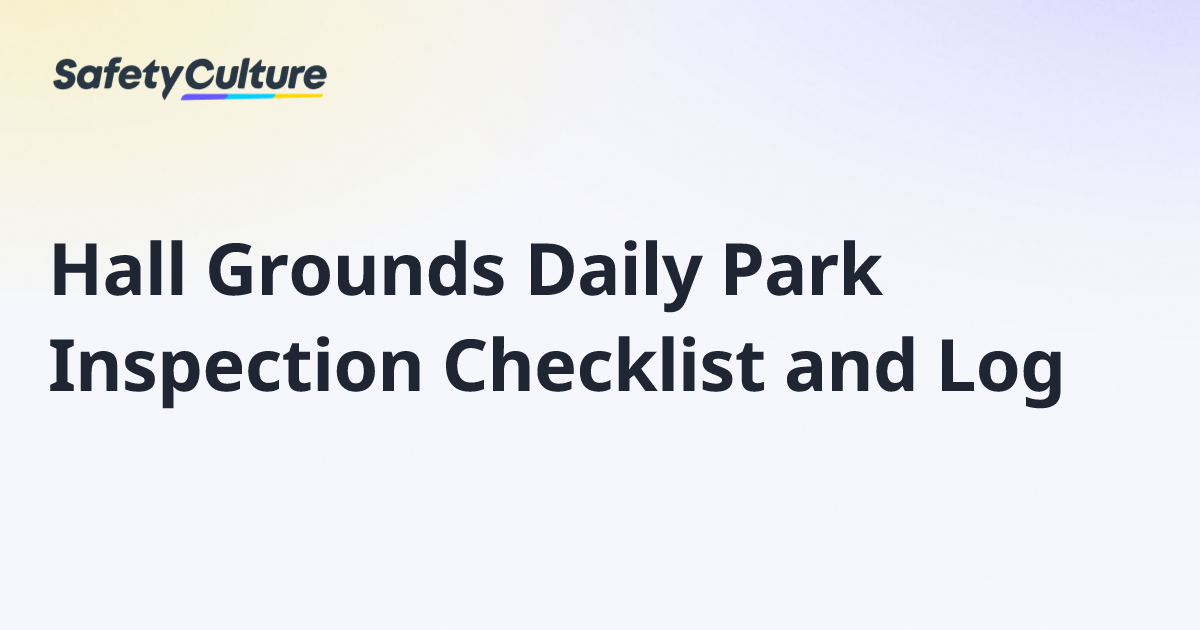 Hall Grounds Daily Park Inspection Checklist and Log | Free Template