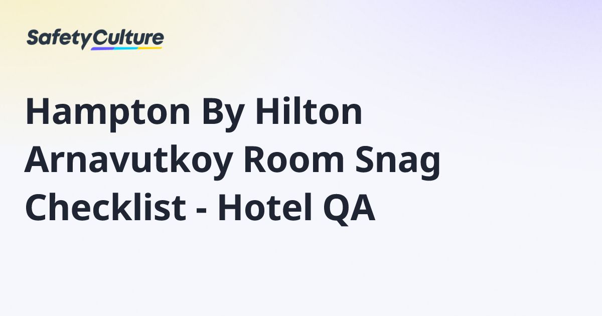 Hampton By Hilton Arnavutkoy Room Snag Checklist - Hotel QA | Free Template