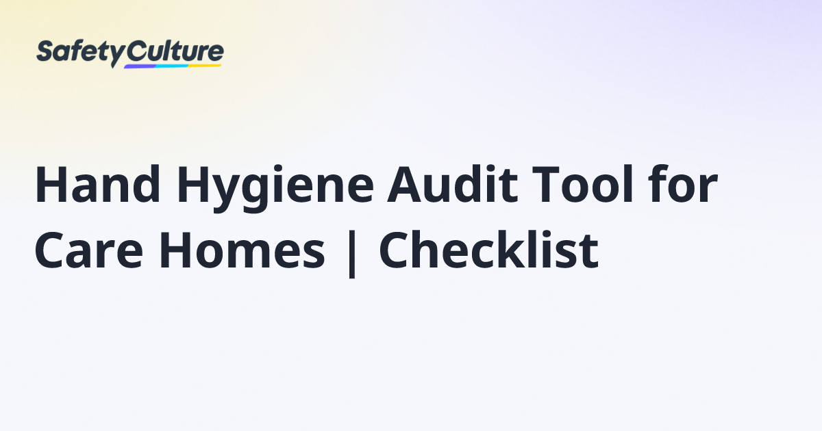 Hand Hygiene Audit Tool for Care Homes | Checklist | Free Template
